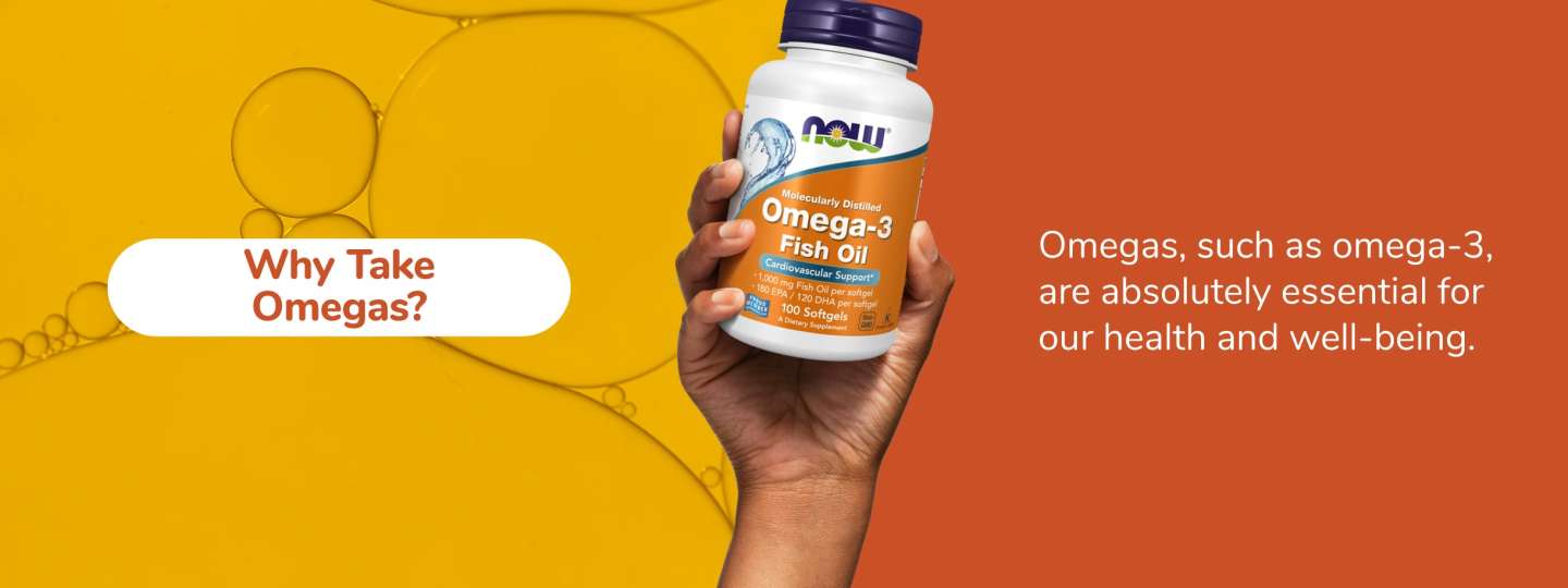 Why Take Omegas? | NOW Foods
